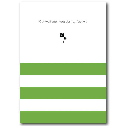 Get well soon you clumsy fuckwit greetings card