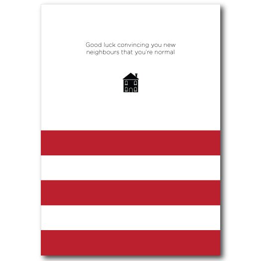 Good luck convincing your new neighbours you're normal greetings card